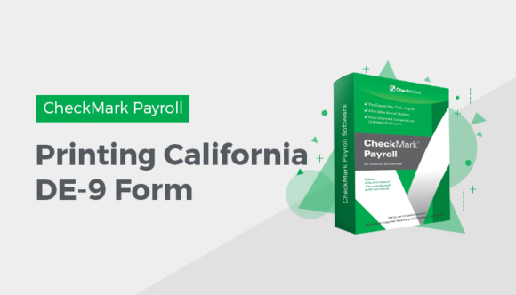 How to Print California DE-9 Form in CheckMark Payroll