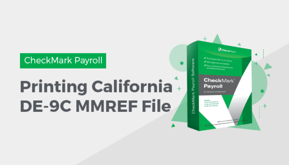 How to Print California DE-9C MMREF File in CheckMark Payroll