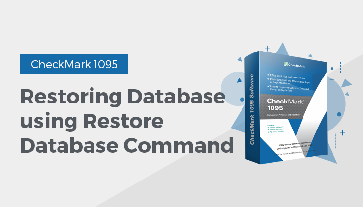 How To Restore Database Using The Restore Database Command In Checkmark 1095 Software 7569
