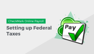 Setting up Federal Taxes in CheckMark Online Payroll