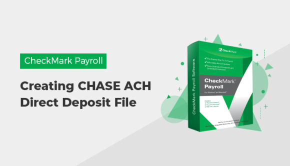 How to Create CHASE ACH Direct Deposit File in CheckMark Payroll ...